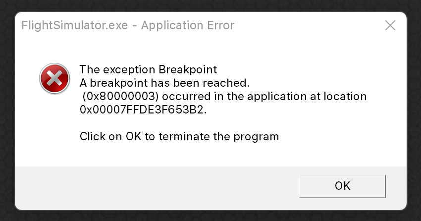 FlightSimulator.exe - Application Error (0x80000003) - A breakpoint has ...